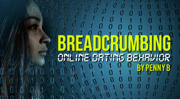 Breadcrumbing: Online Dating Behavior | By Penny B | Psychic Today