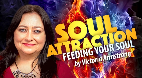 Soul Attraction - Feeding Your Soul - By Victoria Armstrong - Latest ...