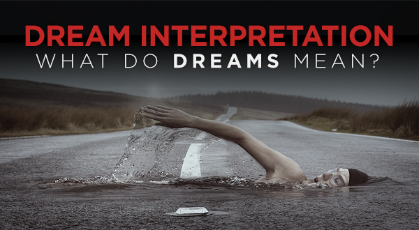 Dreams and Dream interpretation; What Do Dreams Mean?