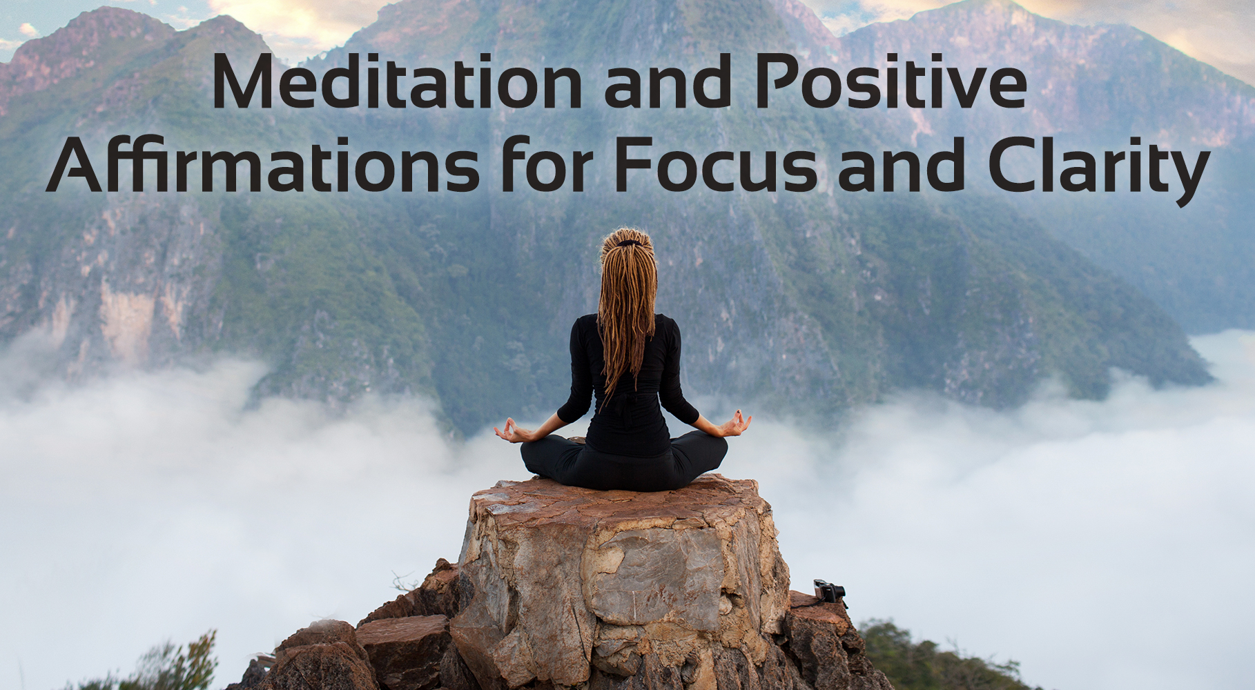 Meditation and Positive Affirmations for Clarity and Focus