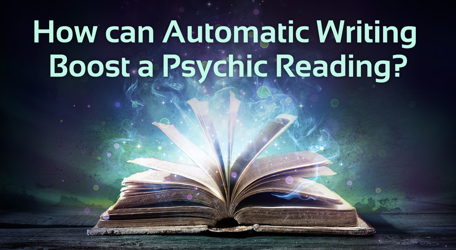 Enhancing Psychic Readings with Automatic Writing: A Step-by-Step Guide