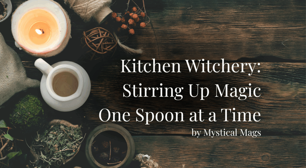 Stirring Up Magic One Spoon at a Time - by Mystical Mag
